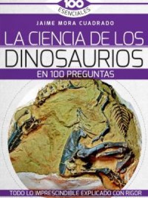 La Ciencia de los dinosaurios en 100 preguntas